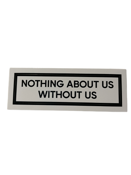 Nothing about us without us Vinyl Sticker, Car Decal, Bumper Sticker ...