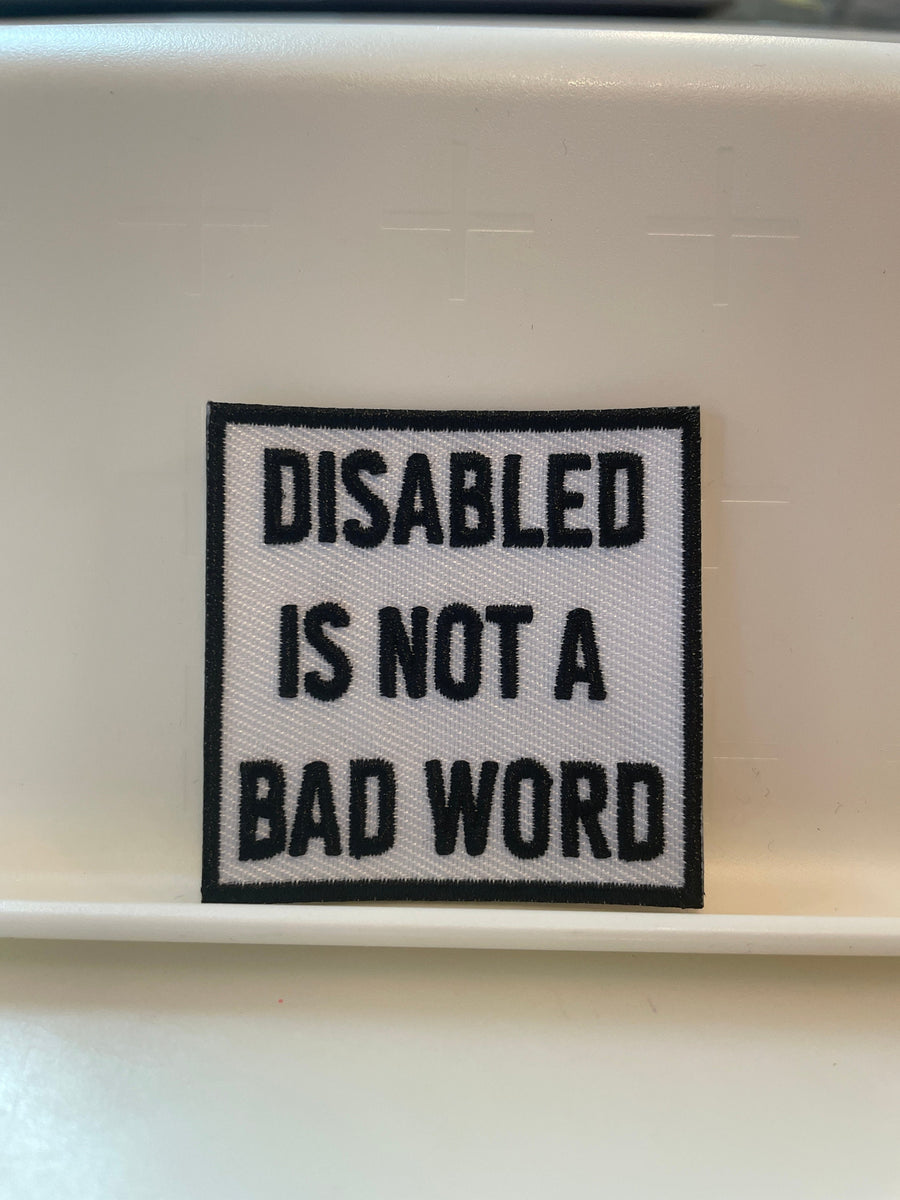 Disability is not a bad word Patch, Disability Iron On Patch, Disabili ...