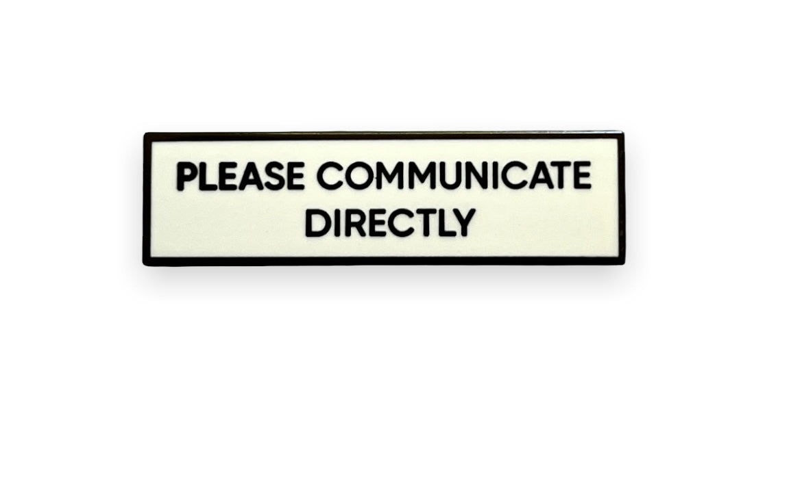 Please Communicate Directly 1.5 Inch Enamel Pin – Retrophiliac